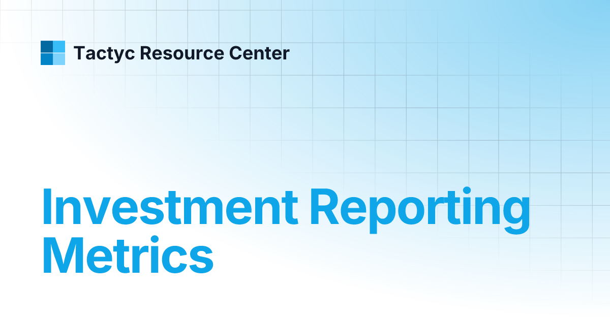 Investment Reporting Metrics | Tactyc Resource Center