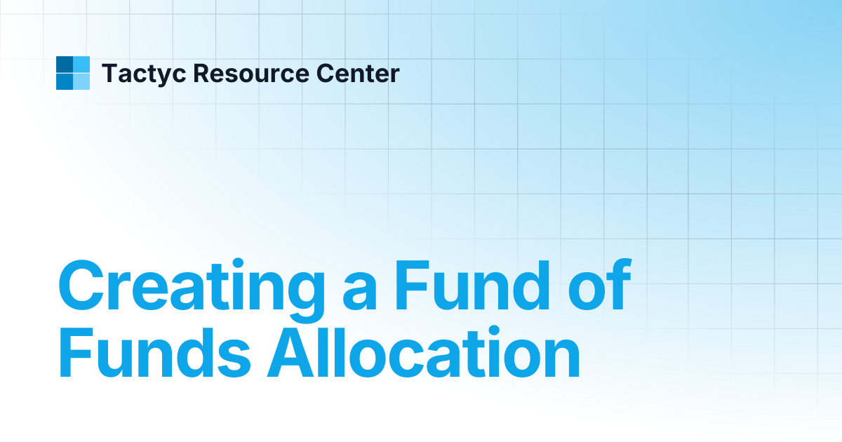 Creating a Fund of Funds Allocation | Tactyc Resource Center