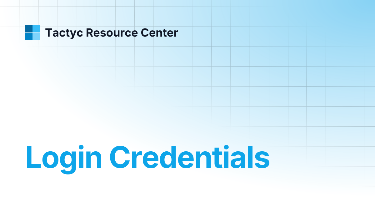 Login Credentials | Tactyc Resource Center