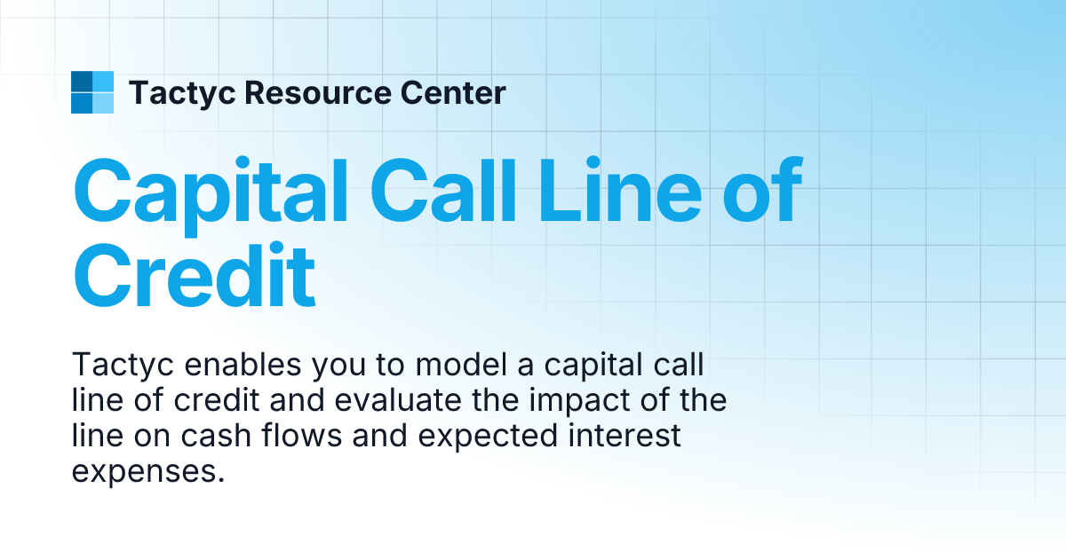 Capital Call Line of Credit | Tactyc Resource Center